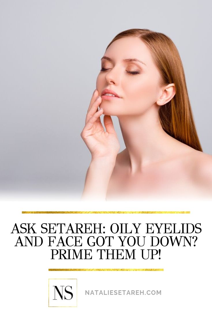 How To Prime Oily Skin and Eyelids - Natalie Setareh