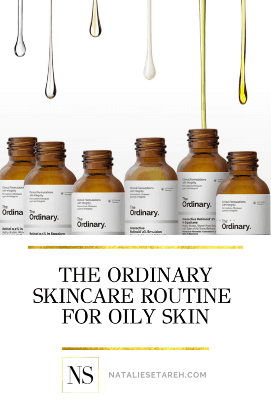 The Ordinary Skincare Routine for Oily Skin - Natalie Setareh